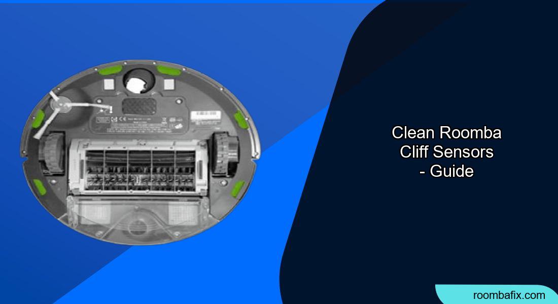 Clean Roomba Cliff Sensors: A Comprehensive Guide