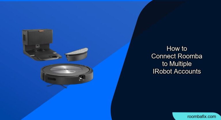 Connect Roomba to Multiple iRobot Accounts - Roomba Fix