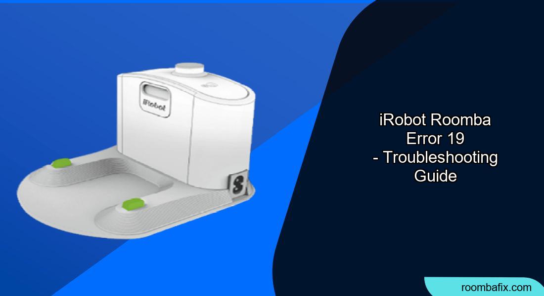 iRobot Roomba Error 19: Troubleshooting & Solutions