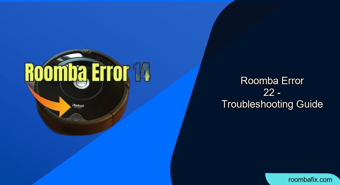Troubleshooting Roomba Error 22: A Comprehensive Guide - Roomba Fix