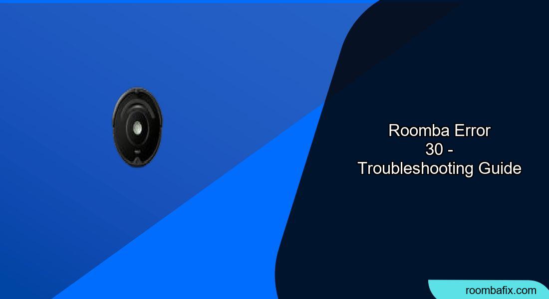 Roomba Error 30: Troubleshooting and Solutions - Roomba Fix