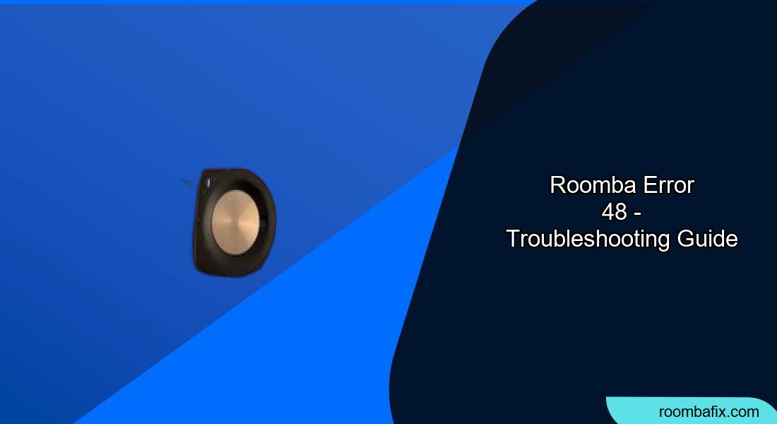 Troubleshooting Roomba Error 48