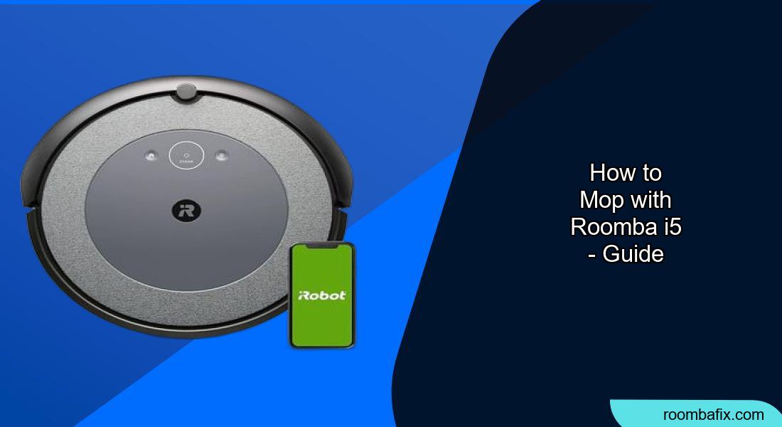 How to Mop with Your Roomba i5: A Comprehensive Guide