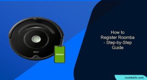 How to Register Your Roomba: A Step-by-Step Guide - Roomba Fix