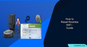 How to Reset Roomba WiFi - Roomba Fix
