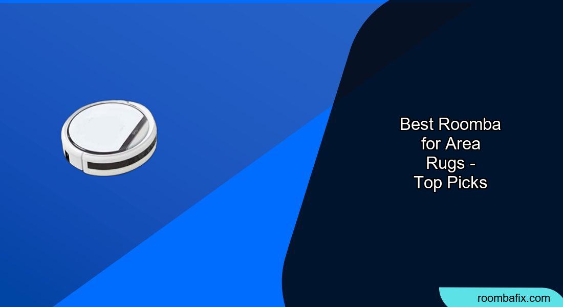 5 Best Roomba Vacuum Cleaners for Area Rugs in 2025