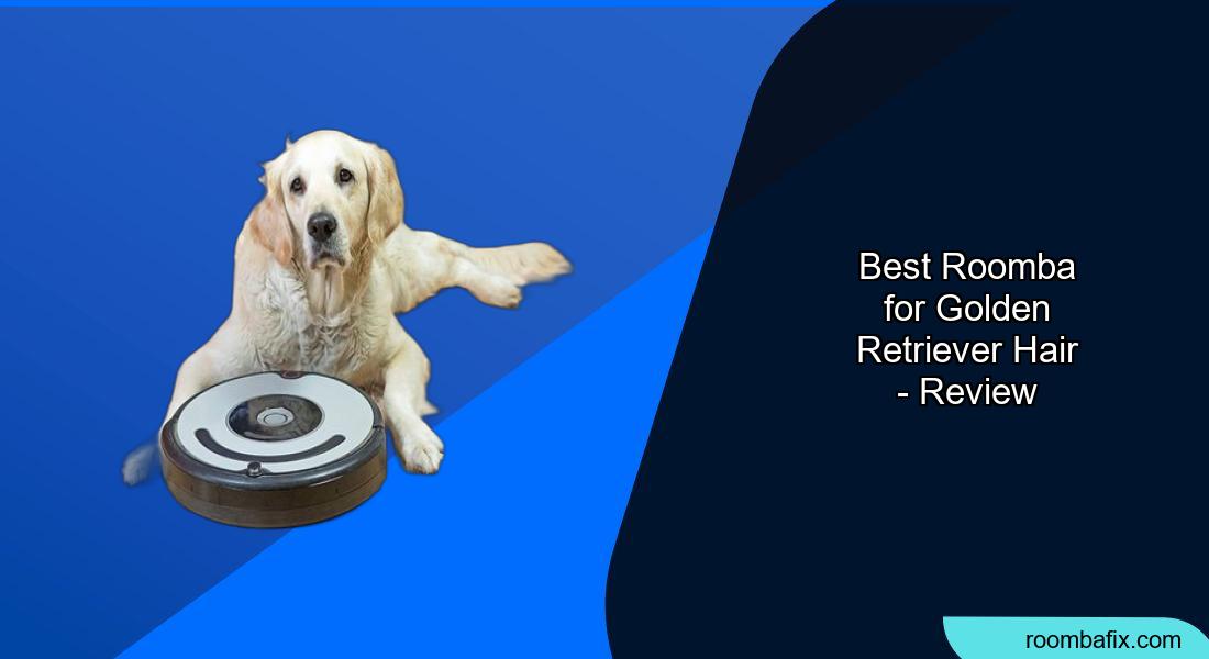 5 Best Roomba Vacuum Cleaners for Golden Retriever Hair (2025) - Roomba Fix