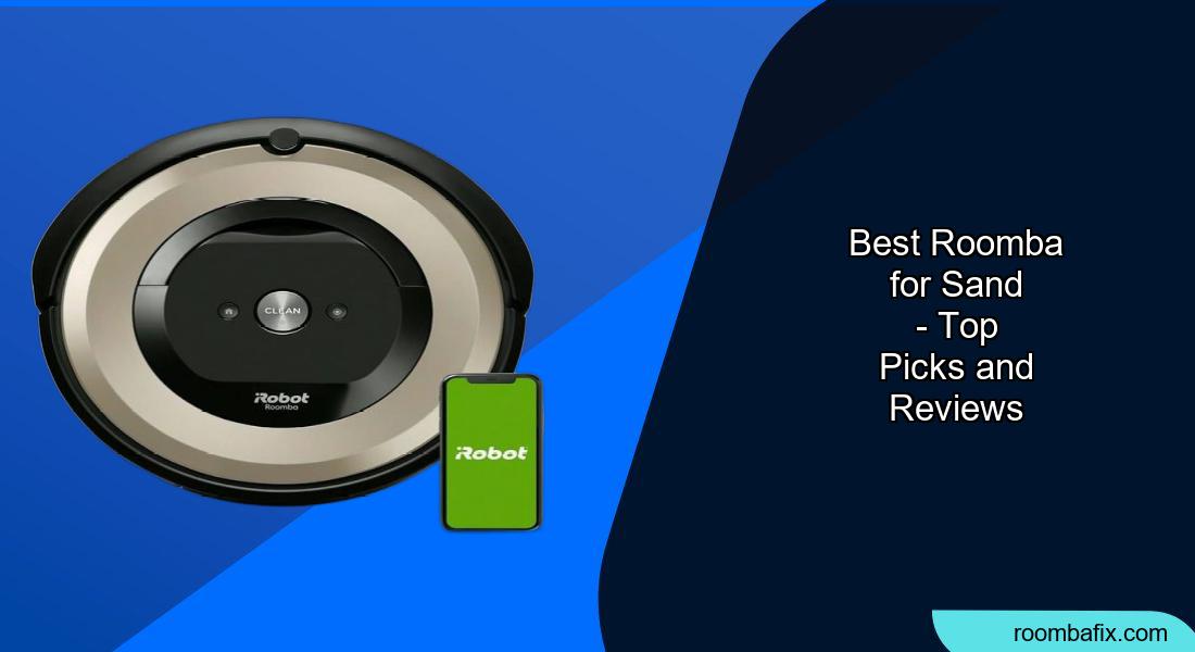 7 Best Roomba Vacuum Cleaners for Sand in 2025 - Roomba Fix