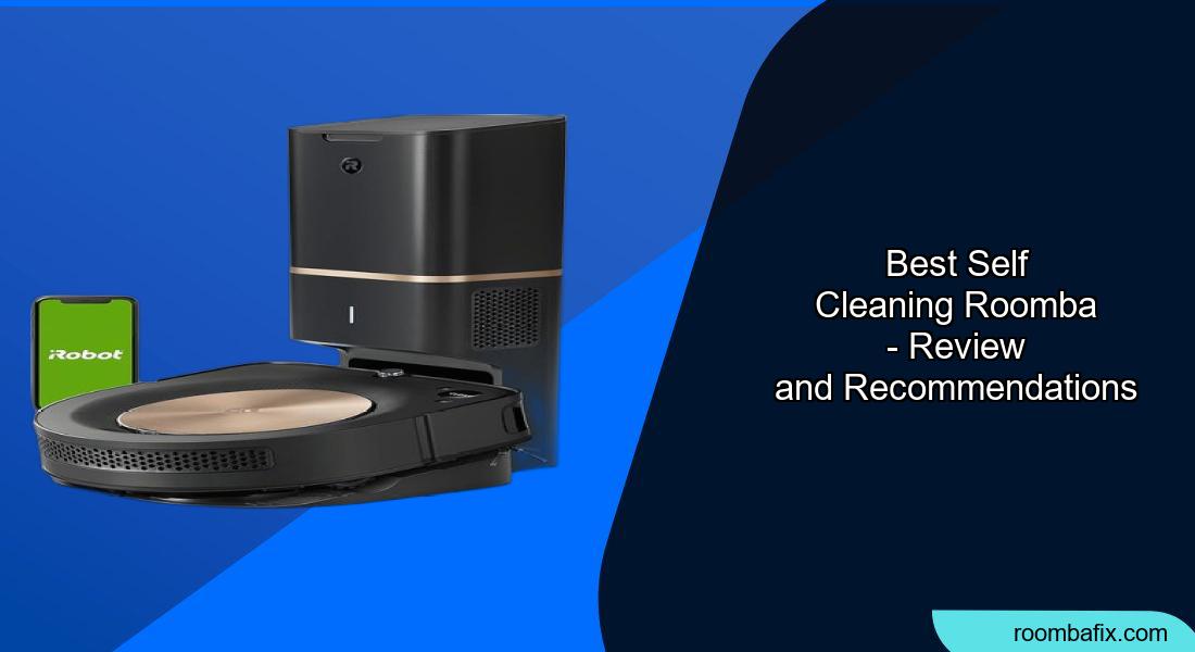 The 6 Best Self-Cleaning Roomba Vacuum Cleaners of 2025 - Roomba Fix